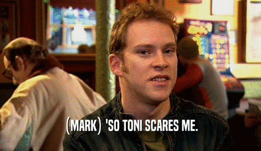 Peep Show | GIFGlobe | (MARK) 'SO TONI SCARES ME.