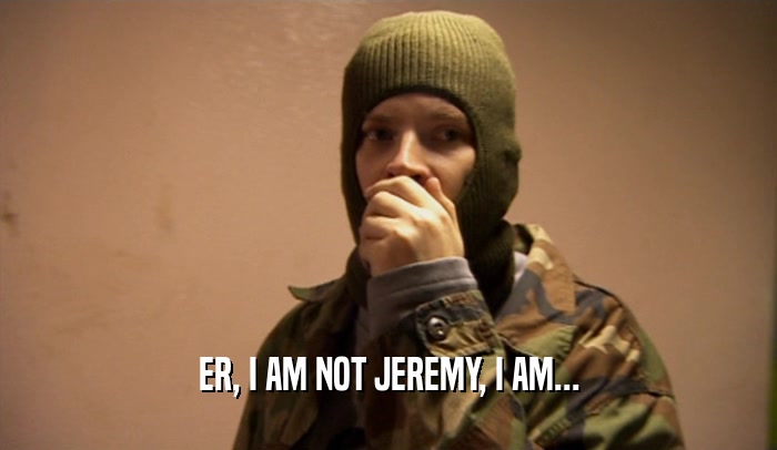 Peep Show | GIFGlobe | ER, I AM NOT JEREMY, I AM...