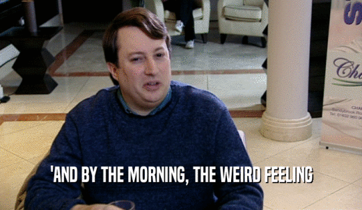 Peep Show | GIFGlobe | 'AND BY THE MORNING, THE WEIRD FEELING