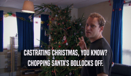 Peep Show | GIFGlobe | CASTRATING CHRISTMAS, YOU KNOW? CHOPPING SANTA'S ...