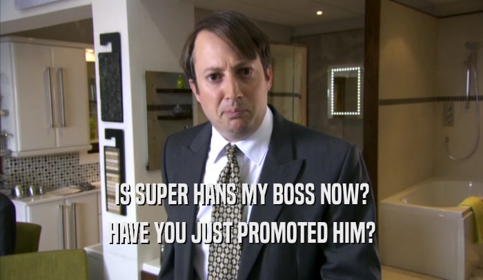 Peep Show | GIFGlobe | IS SUPER HANS MY BOSS NOW? HAVE YOU JUST ...
