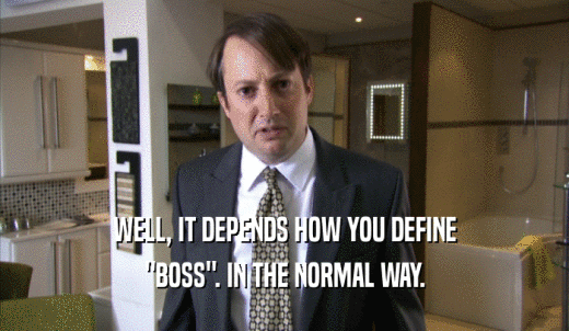 Peep Show | GIFGlobe | WELL, IT DEPENDS HOW YOU DEFINE 'BOSS'. IN THE ...