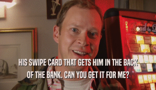 Peep Show | GIFGlobe | HIS SWIPE CARD THAT GETS HIM IN THE BACK OF THE ...